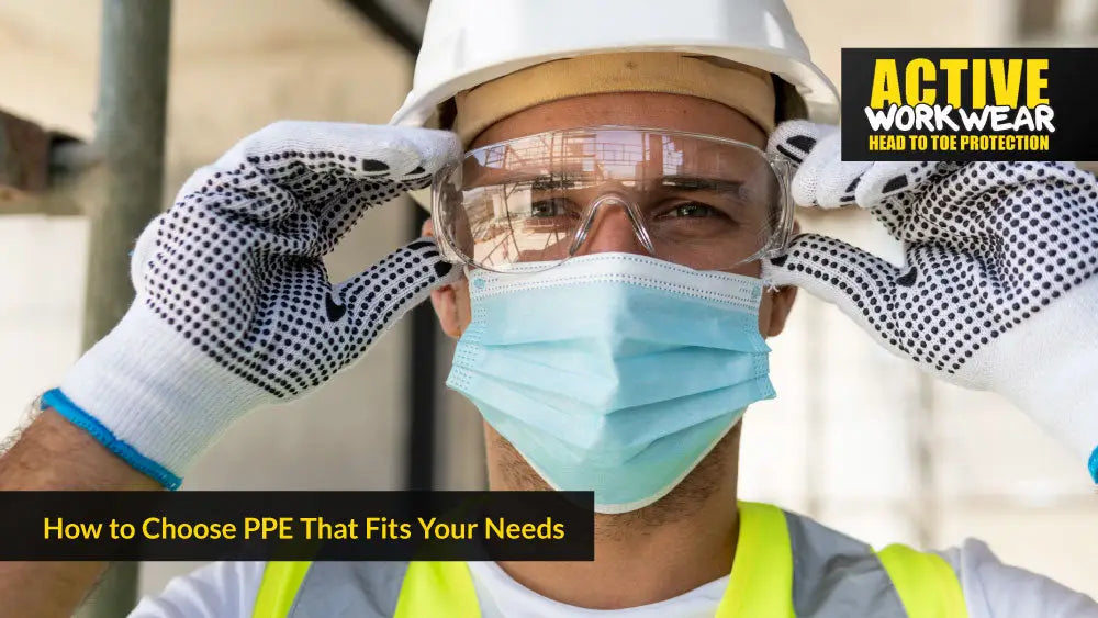 How to Choose PPE That Fits Your Needs | Active Work Wear– Active-Workwear