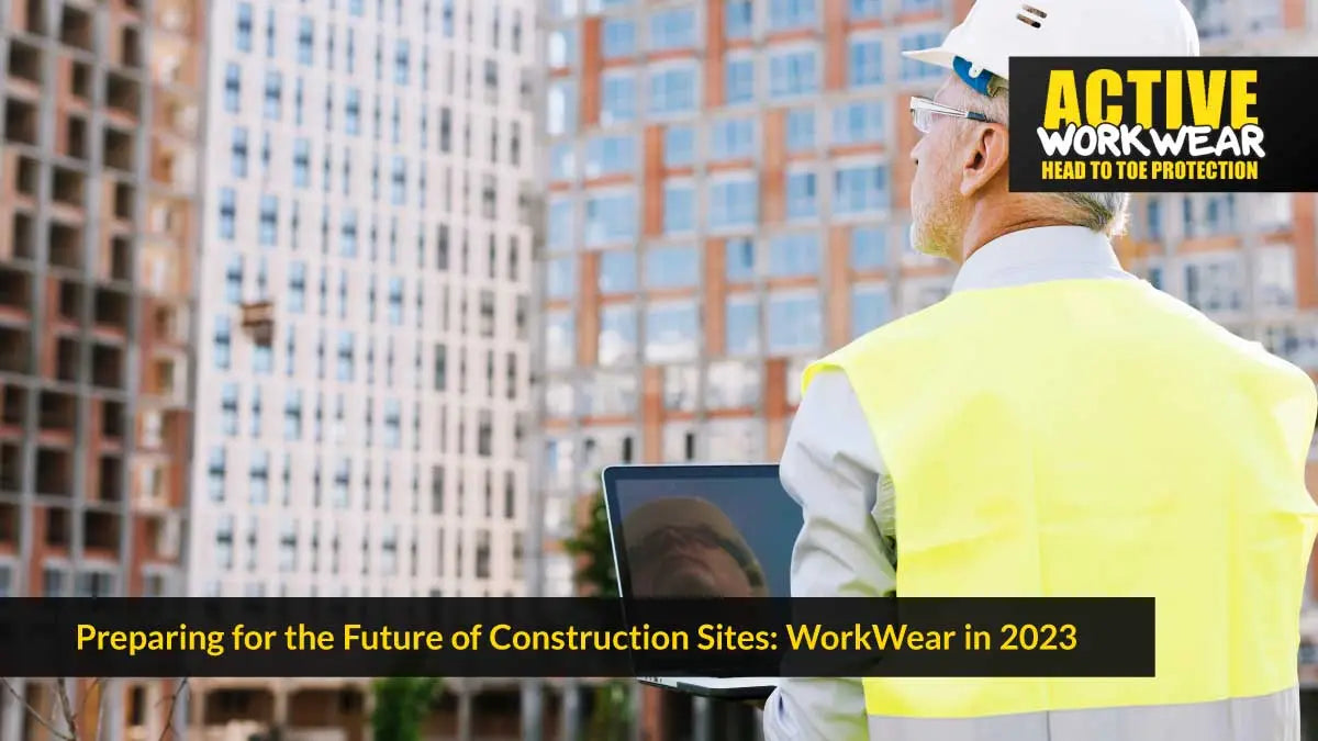 Preparing for the Future of Construction Sites: WorkWear in 2023 ...